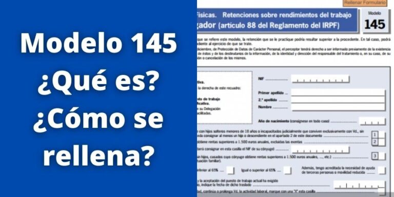 Modelo 145: ¿Qué es? ¿Cómo Rellenarlo? ️ Guía 2022
