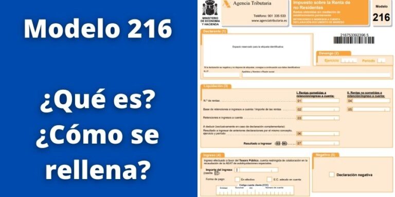 Modelo 216: ¿Qué es? ¿Cómo Rellenarlo? ️ Guía 2022