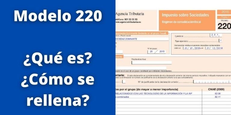 Modelo 220: ¿Qué es? ¿Cómo Rellenarlo? ️ Guía 2022