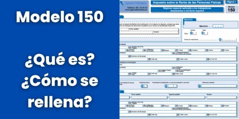 Modelo 150: ¿Qué es? ¿Cómo Rellenarlo? ️ Guía 2022